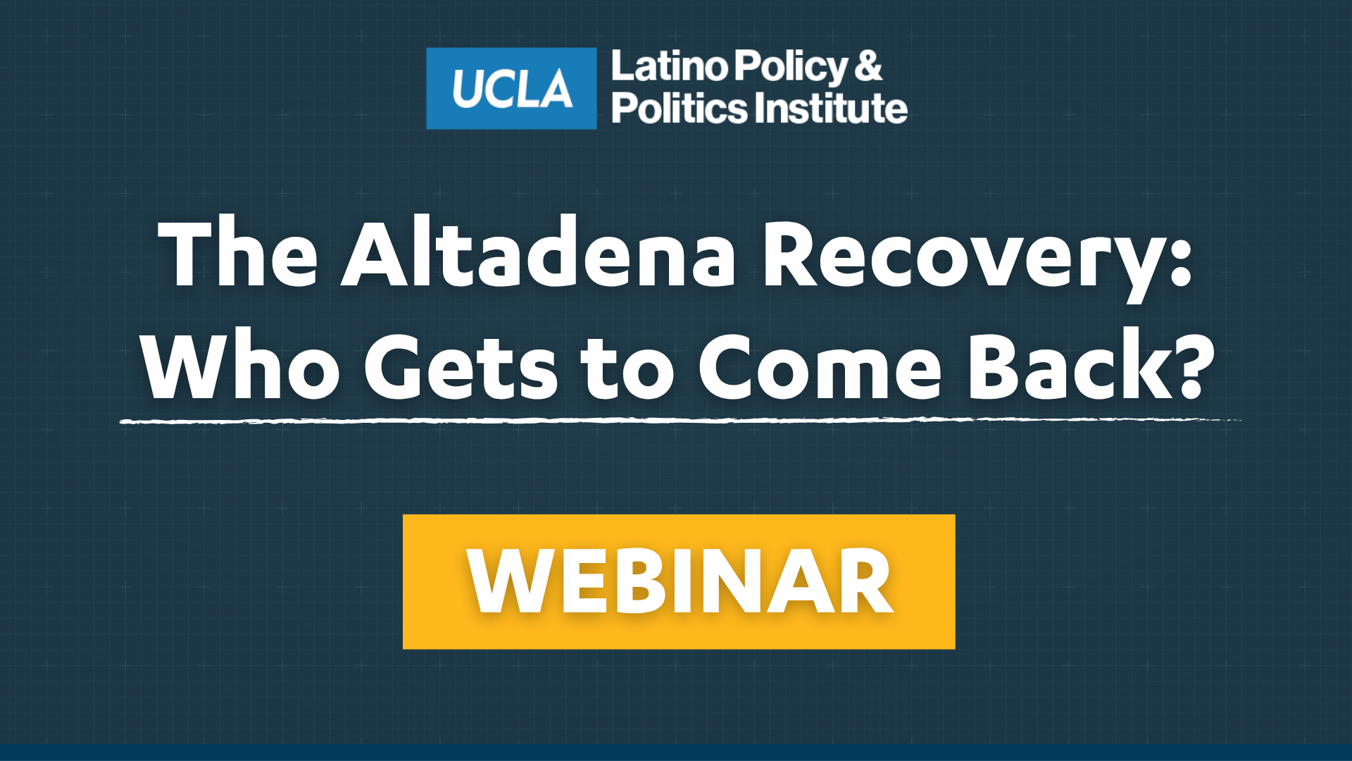 Webinar Examines Uneven Wildfire Recovery in Altadena | Latino Policy ...